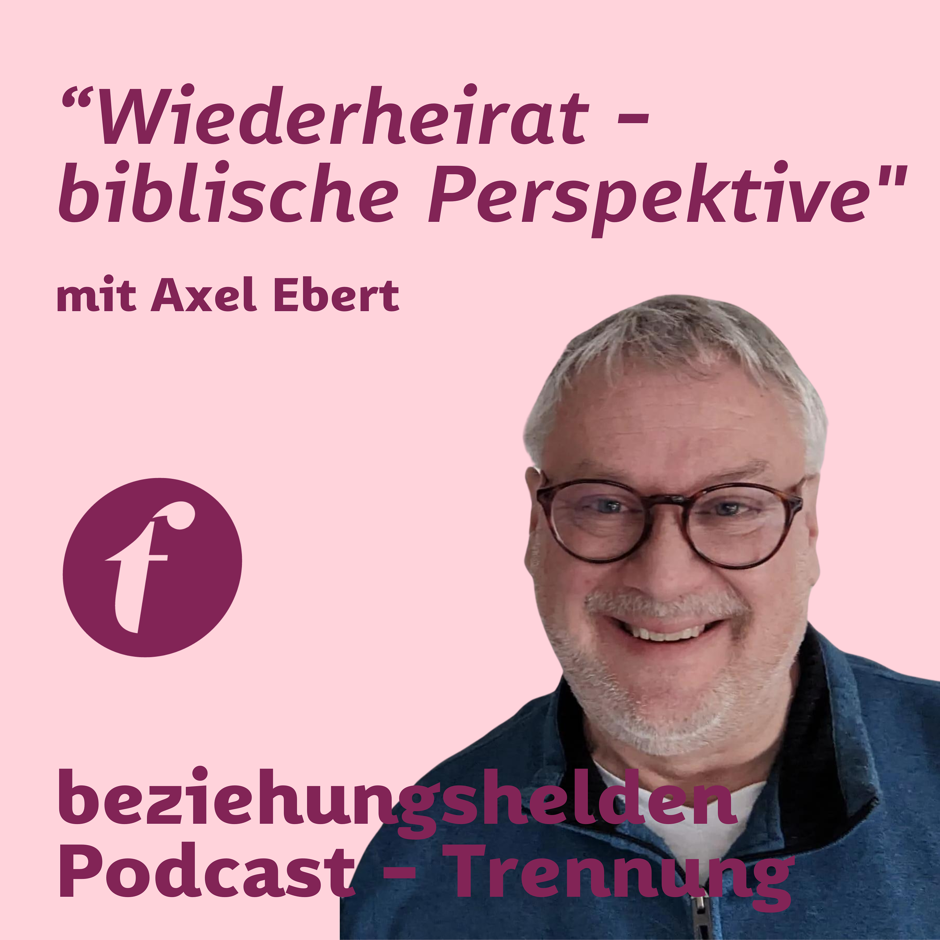 132 - "Trennung - Scheidung - Wiederheirat - biblische Perspektive" mit ...