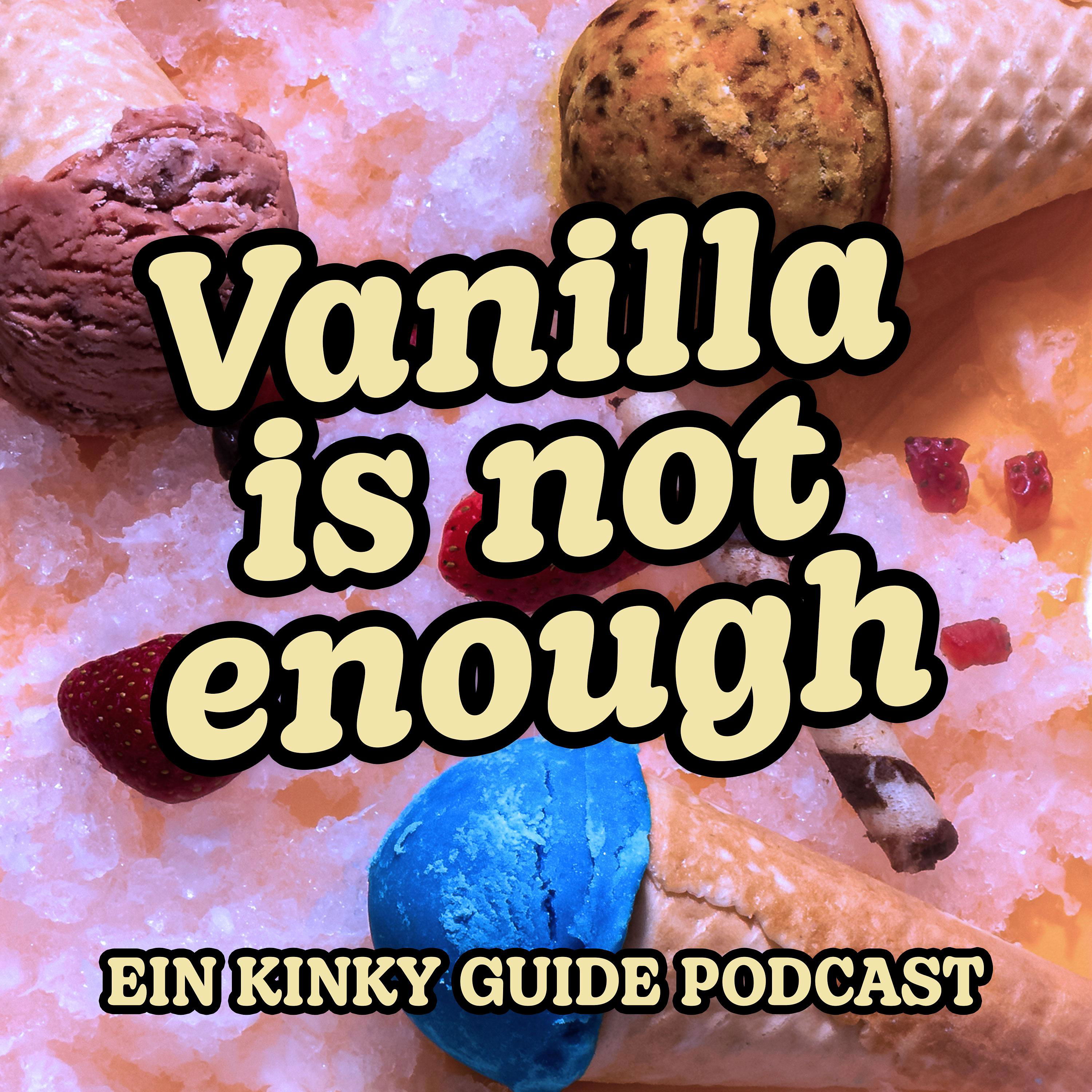 Goodbye Kinky Guide – hello Vanilla is not enough | Vanilla is not enough
